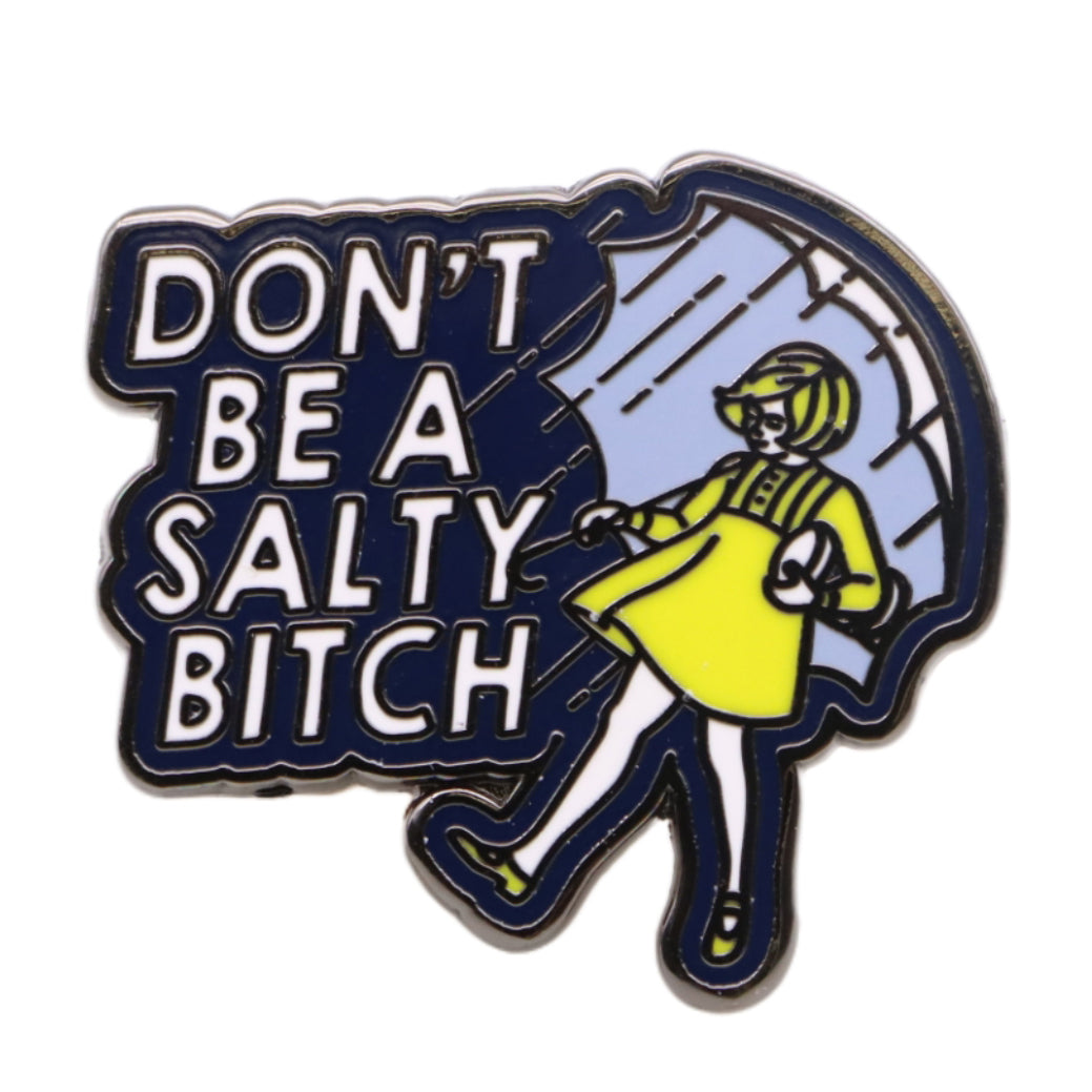 Don't Be a Salty Bitch Enamel Pin – Shady Front